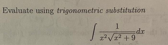 Solved Evaluate using trigonometric substitution ∫x2x2+91dx | Chegg.com