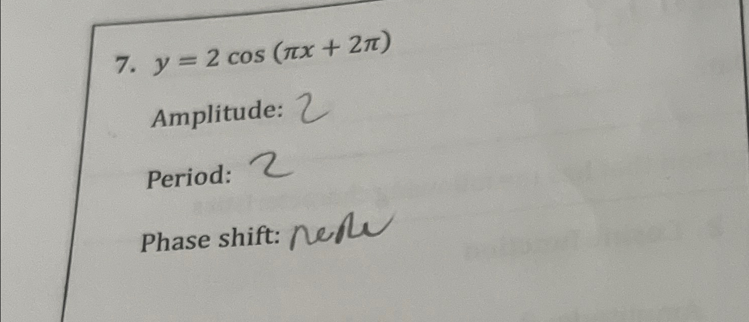 Solved y=2cos(πx+2π)Amplitude: Period: Phase shift: | Chegg.com
