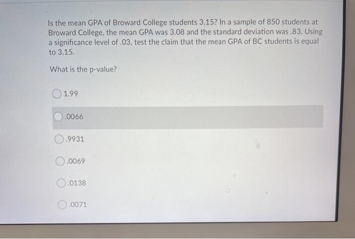 Solved is the mean gpa of broward college students 3.15? in | Chegg.com
