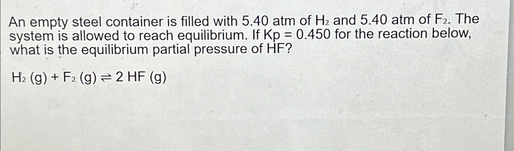 Solved An empty steel container is filled with 5.40atm of H2 | Chegg.com