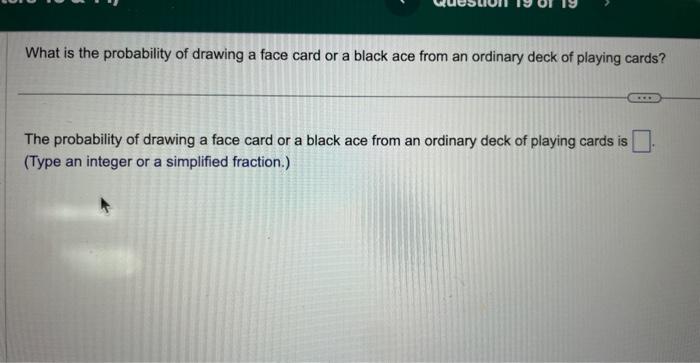 Solved What is the probability of drawing a face card or a | Chegg.com