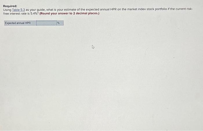 Solved Required: Using Table 5.3 as your guide, what is your | Chegg.com