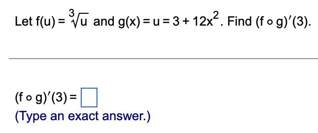 Solved Let f(u)=u3 and g(x)=u=4x3+1. Find (f∘g)′(−1).Let | Chegg.com