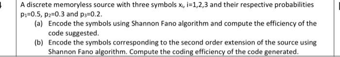 Solved A discrete memoryless source with three symbols xi, | Chegg.com