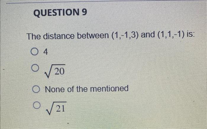 Solved The distance between (1,−1,3) and (1,1,−1) is: 4 20 | Chegg.com