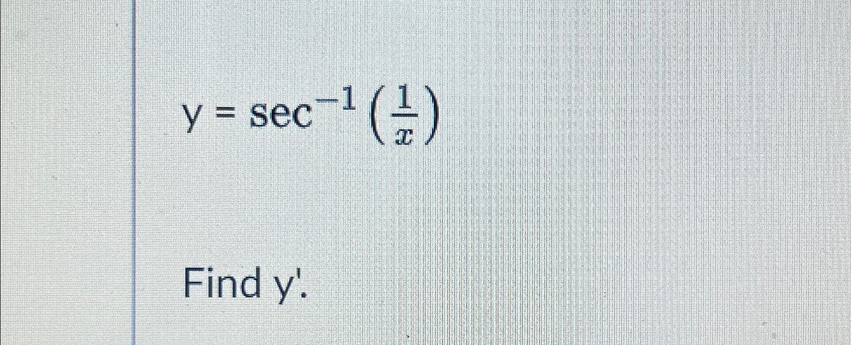 Solved y=sec-1(1x)Find y '. | Chegg.com