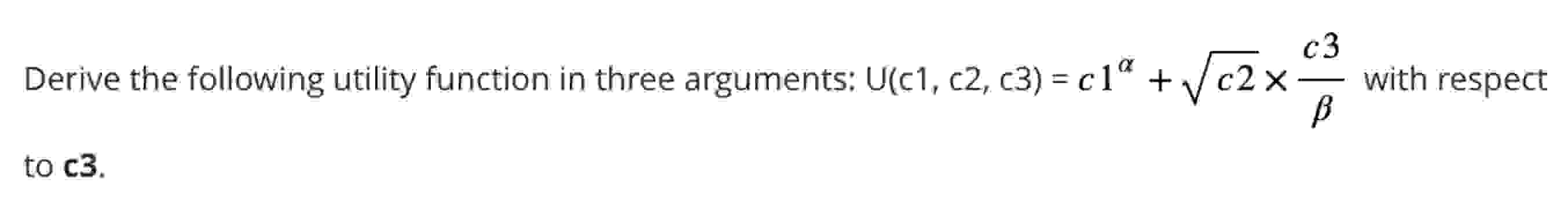 Solved Derive the following utility function in three | Chegg.com