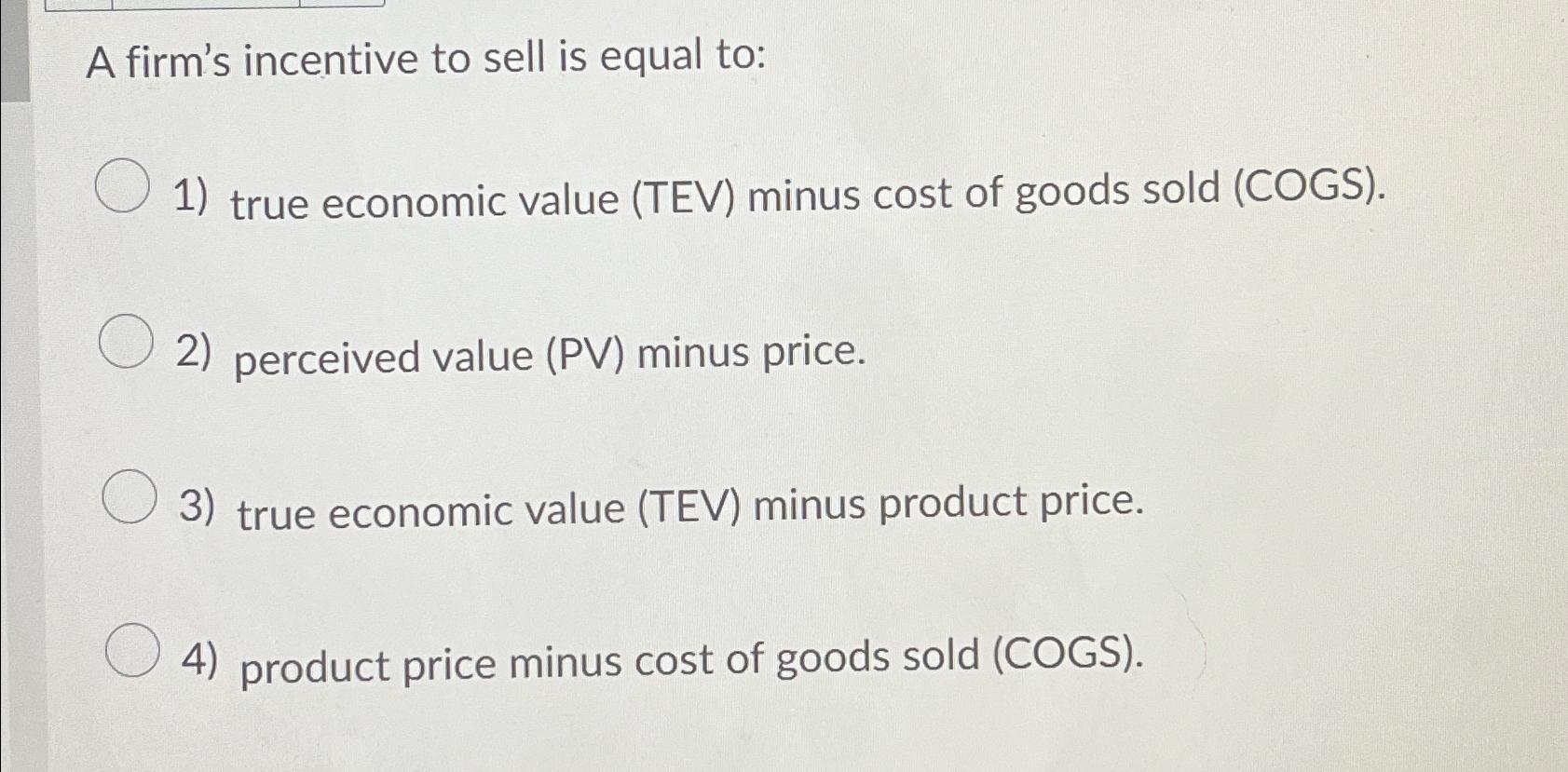 Solved A firm's incentive to sell is equal to:true economic | Chegg.com
