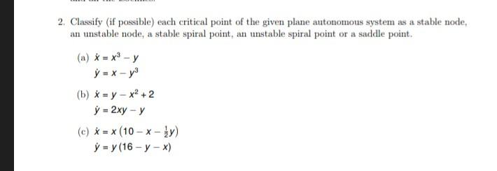 Solved 2. Classify (if possible) each critical point of the | Chegg.com
