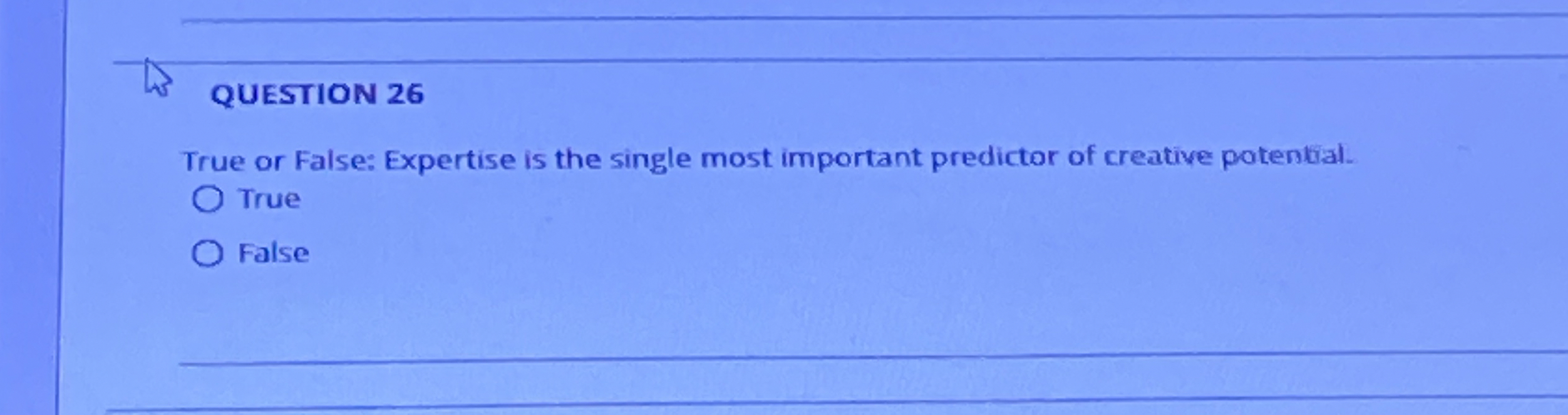 Solved QUESTION 26True or False: Expertise is the single | Chegg.com