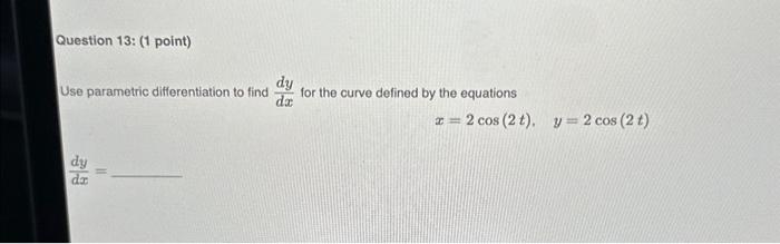Solved Use parametric differentiation to find dxdy for the | Chegg.com