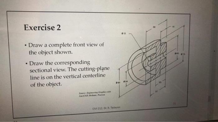 Solved Exercise 2 013 • Draw a complete front view of the | Chegg.com