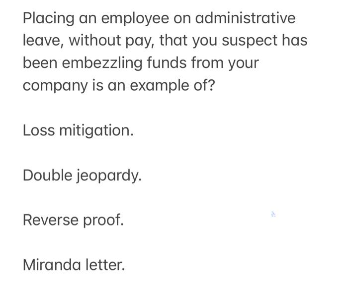 Solved Placing an employee on administrative leave, without | Chegg.com