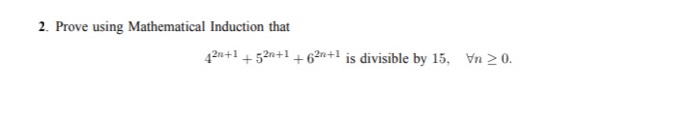 Solved 2. Prove using Mathematical Induction that 42n+1 + | Chegg.com