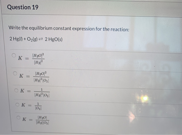 Solved Question 19 Write the equilibrium constant expression | Chegg.com