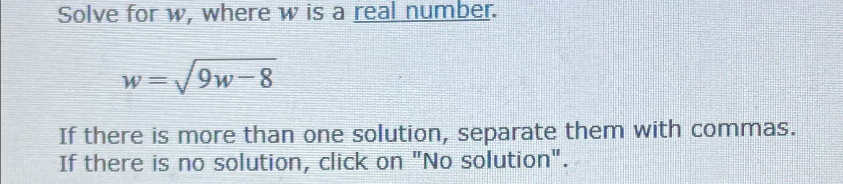 Solved Solve for w, ﻿where w ﻿is a real number.w=9w-82If | Chegg.com
