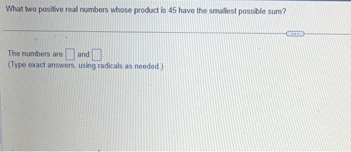 Solved What two positive real numbers whose product is 45 | Chegg.com
