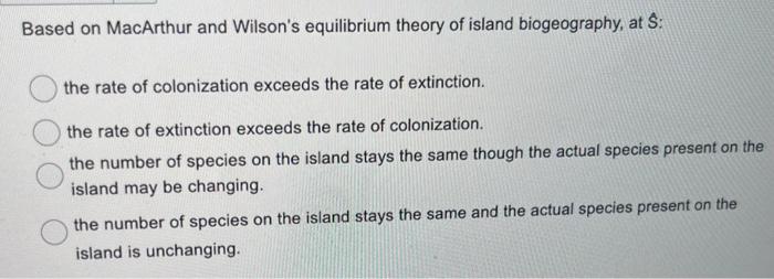 Based on MacArthur and Wilson's equilibrium theory of | Chegg.com