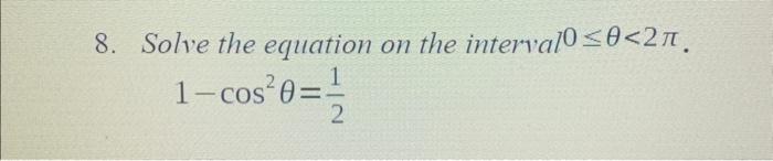 Solved 8. Solve the equation on the interval 0≤θ