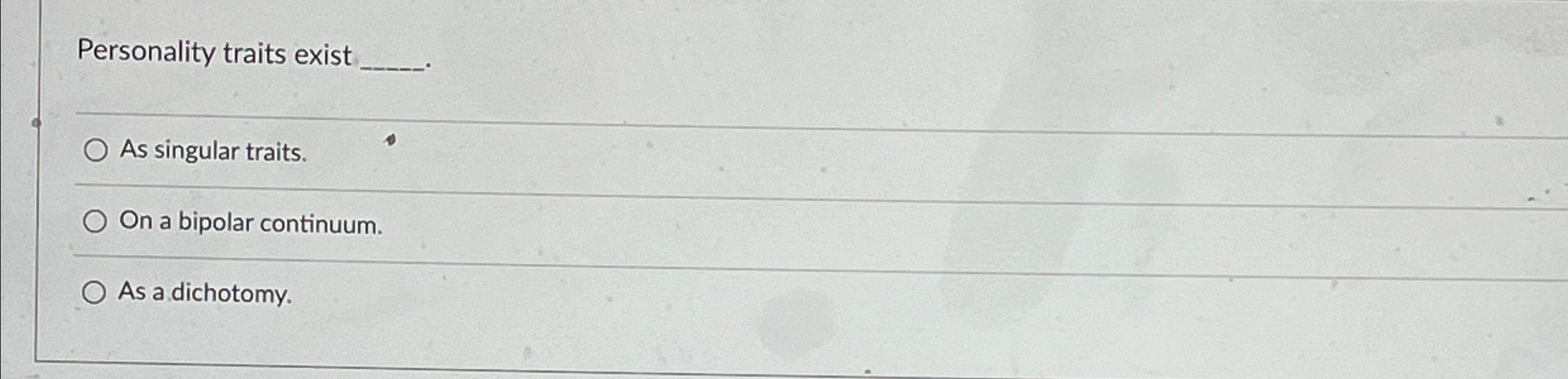 Solved Personality traits existAs singular traits.On a | Chegg.com