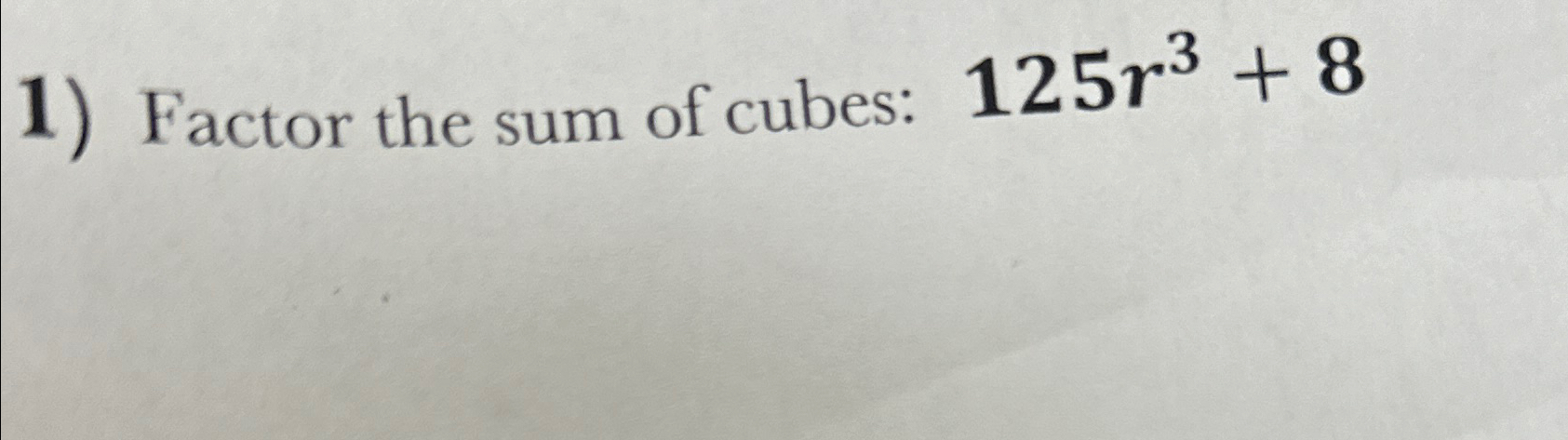 Solved Factor the sum of cubes: 125r3+8 | Chegg.com