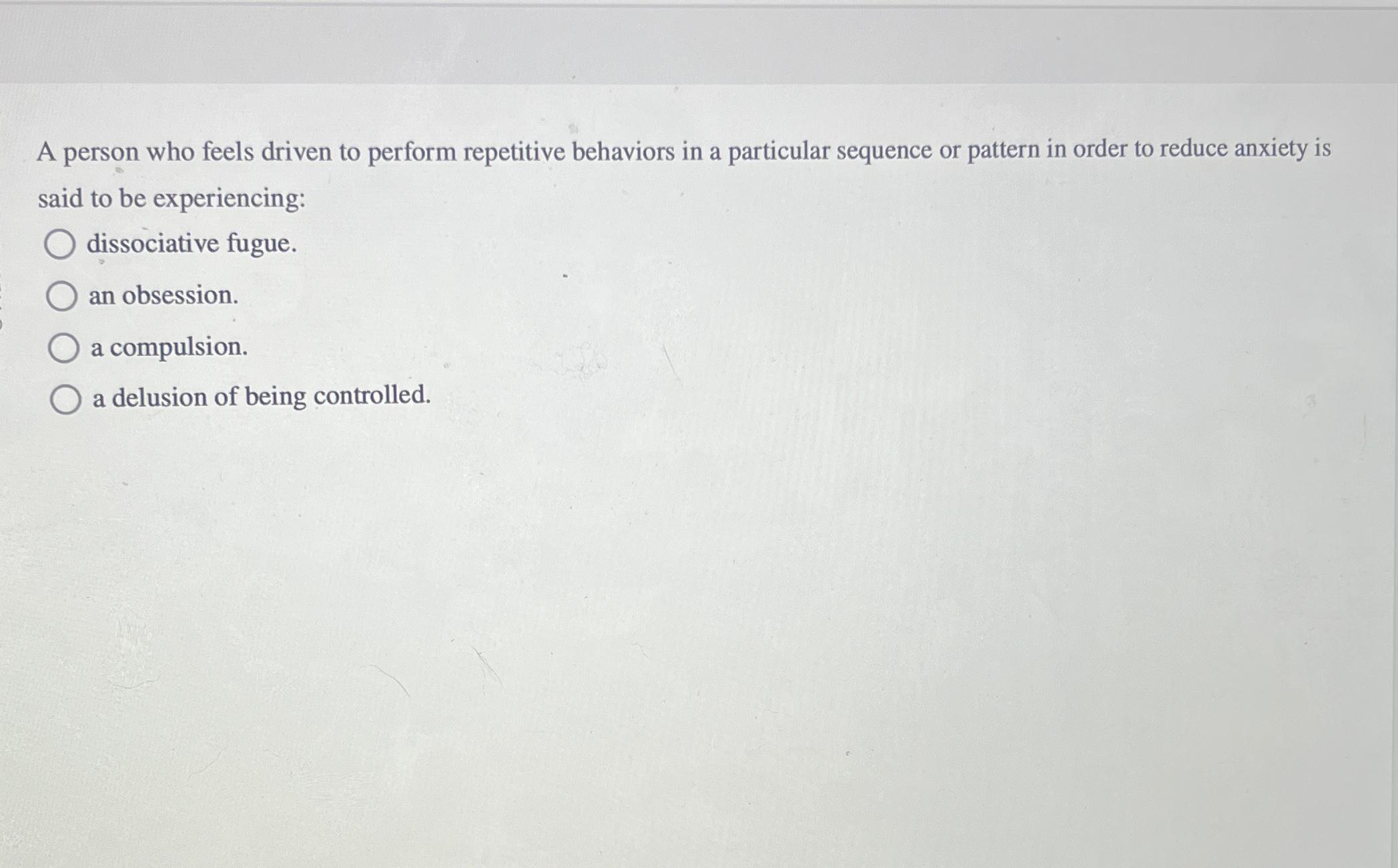 Solved A person who feels driven to perform repetitive | Chegg.com