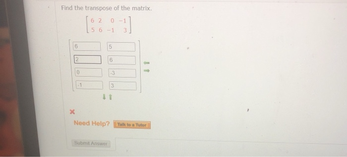 Solved Find the transpose of the matrix. 62 0-1 5 6 - 1 3 6 | Chegg.com