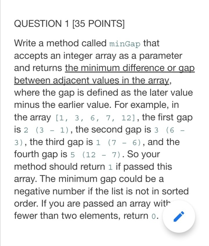 Solved QUESTION 1 [35 POINTS] Write a method called minGap | Chegg.com