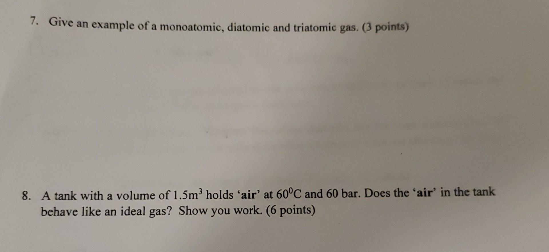 Solved 7. Give an example of a monoatomic, diatomic and | Chegg.com