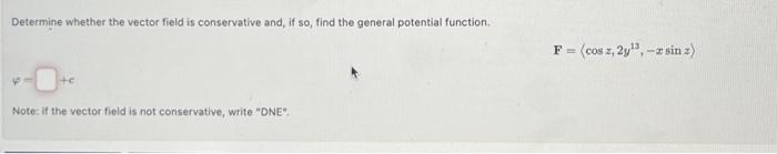 Solved Determine whether the vector field is conservative | Chegg.com