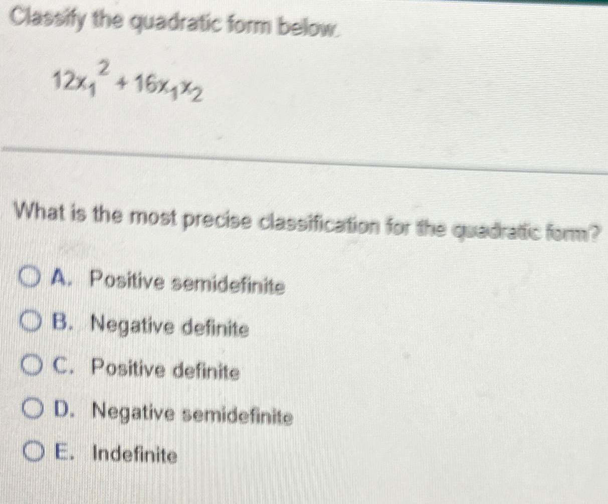 Solved Classify the quadratic form below.12x12+16x1x2What is | Chegg.com