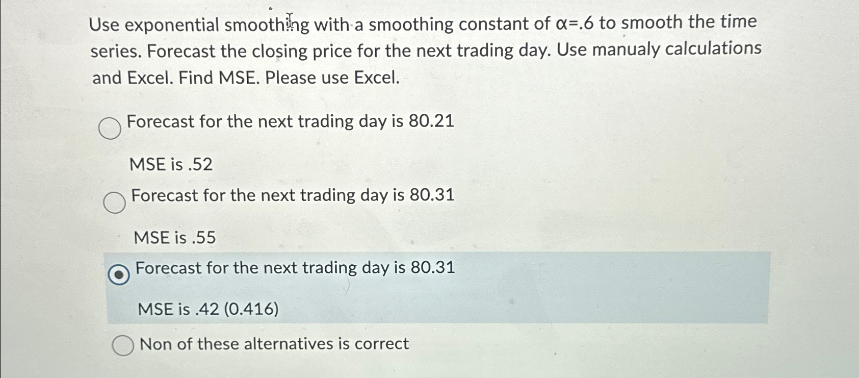 Solved Use exponential smoothing with a smoothing constant | Chegg.com
