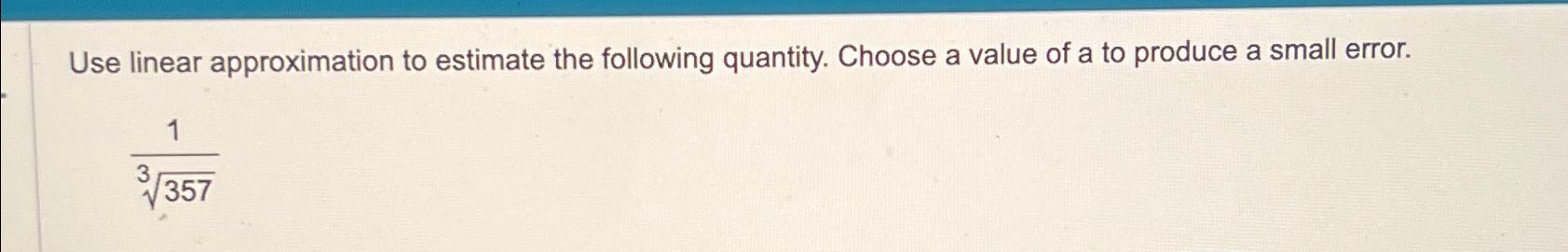 Solved Use linear approximation to estimate the following | Chegg.com