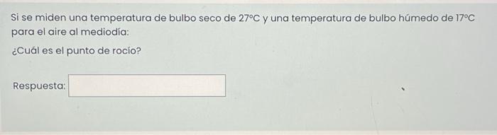 Solved Si se miden una temperatura de bulbo seco de 27∘C y | Chegg.com