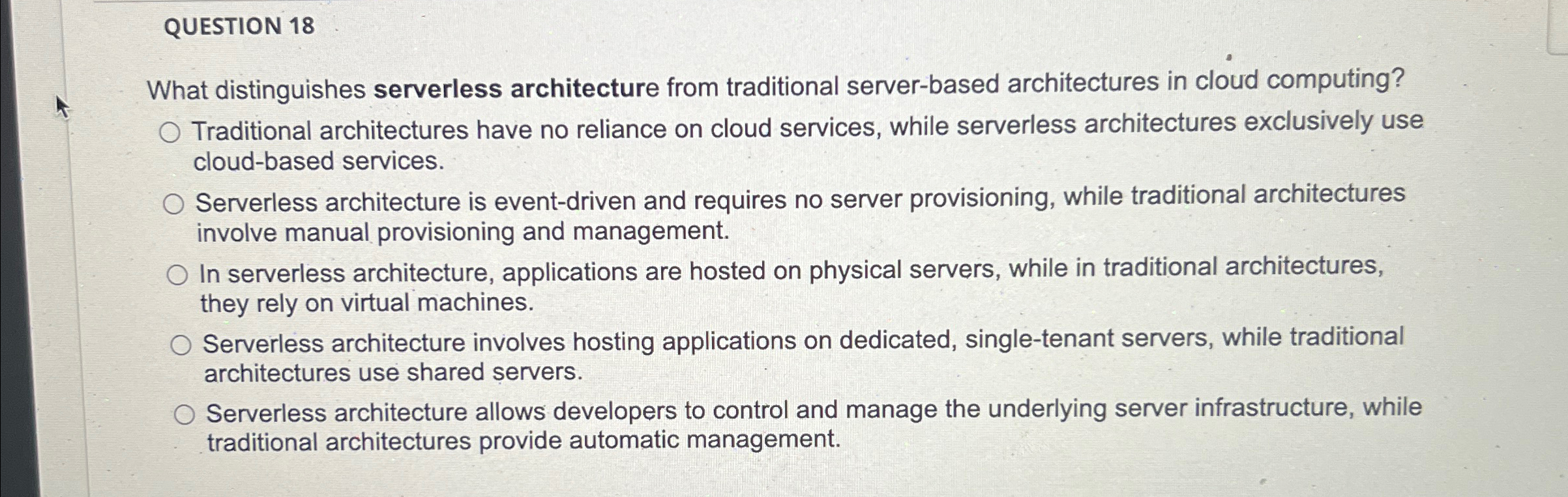 Solved QUESTION 18What distinguishes serverless architecture | Chegg.com