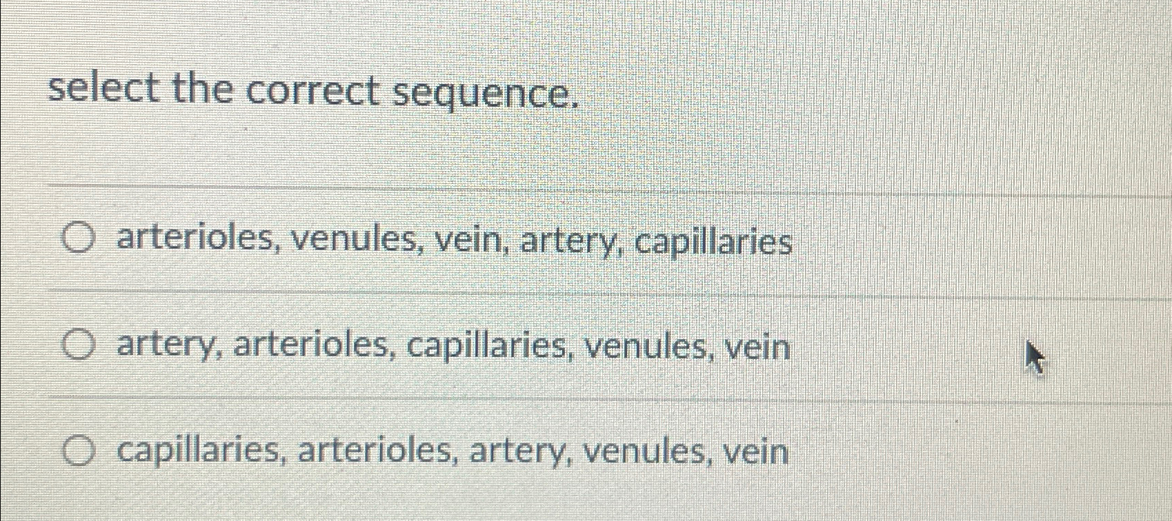 Solved select the correct sequence.arterioles, venules, | Chegg.com