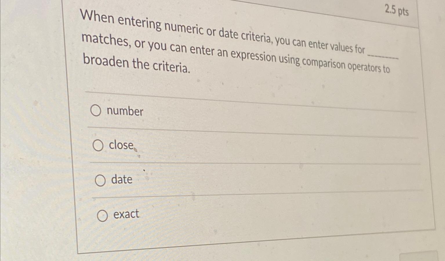 Solved When Entering Numeric Or Date Criteria You Can Enter 