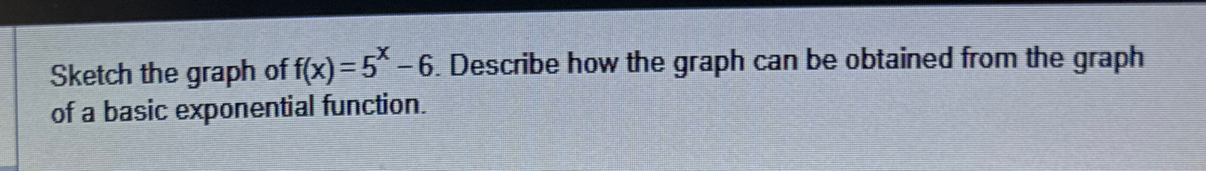 Solved Sketch the graph of f(x)=5x-6. ﻿Describe how the | Chegg.com