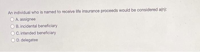 Solved An individual who is named to receive life insurance | Chegg.com