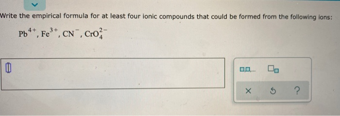 Solved Write the empirical formula for at least four ionic | Chegg.com