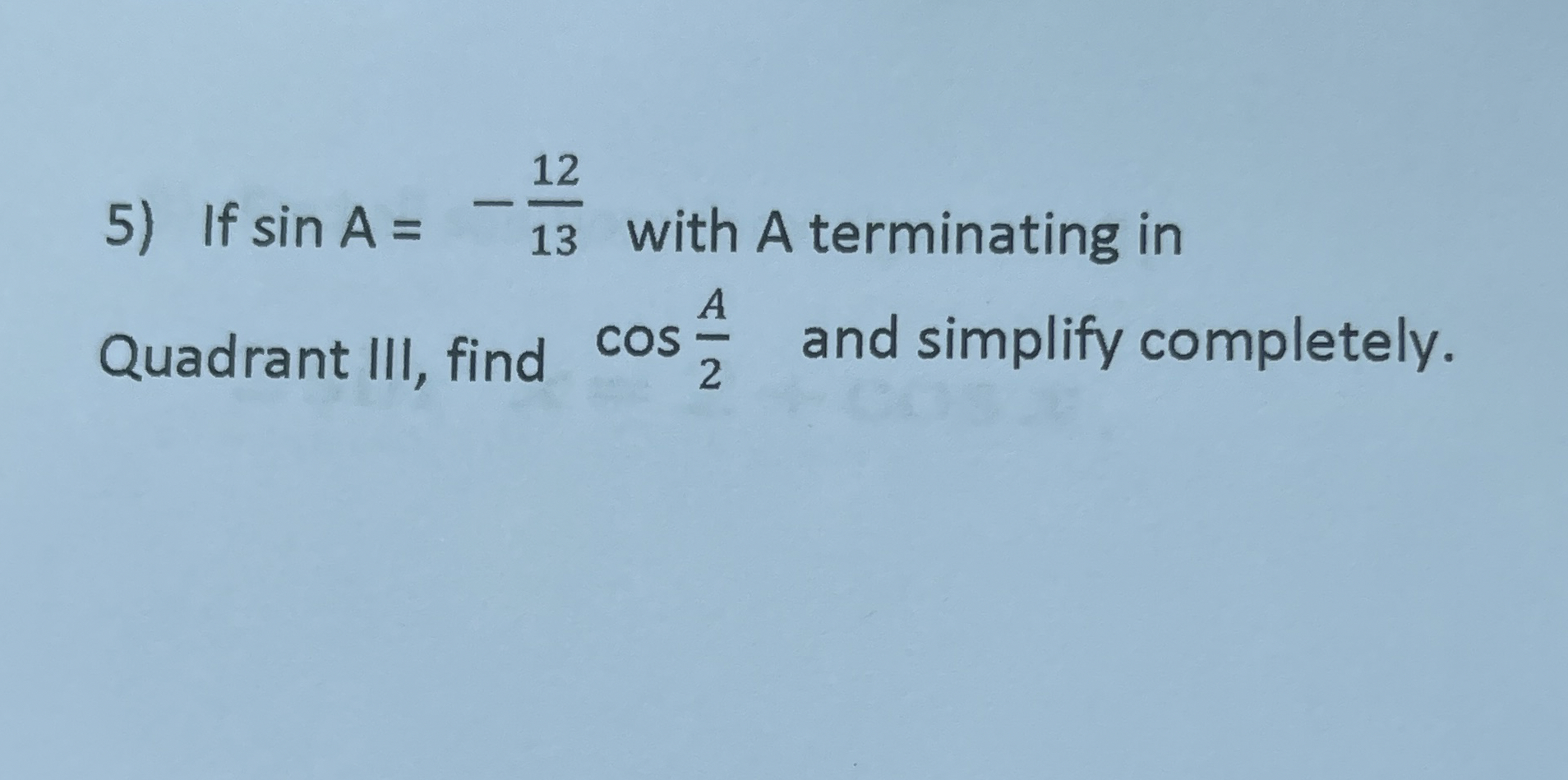 Solved If sinA=-1213 ﻿with A terminating in Quadrant III, | Chegg.com