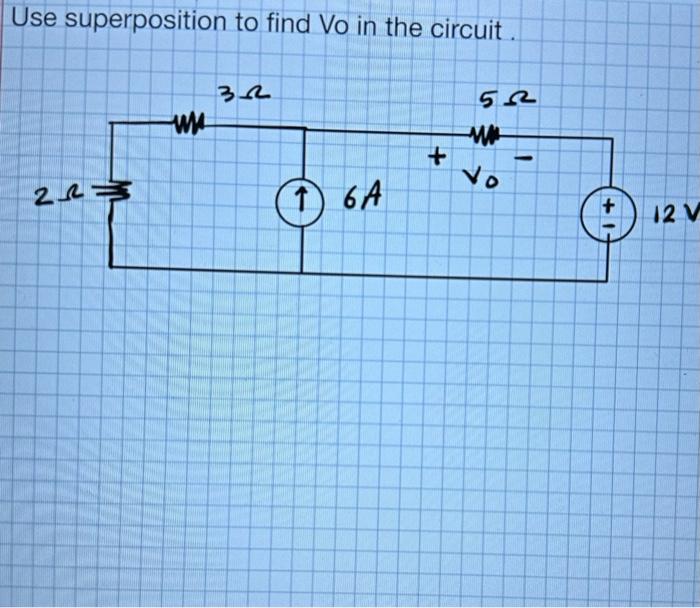 Solved Use superposition to find Vo in the circuit. | Chegg.com