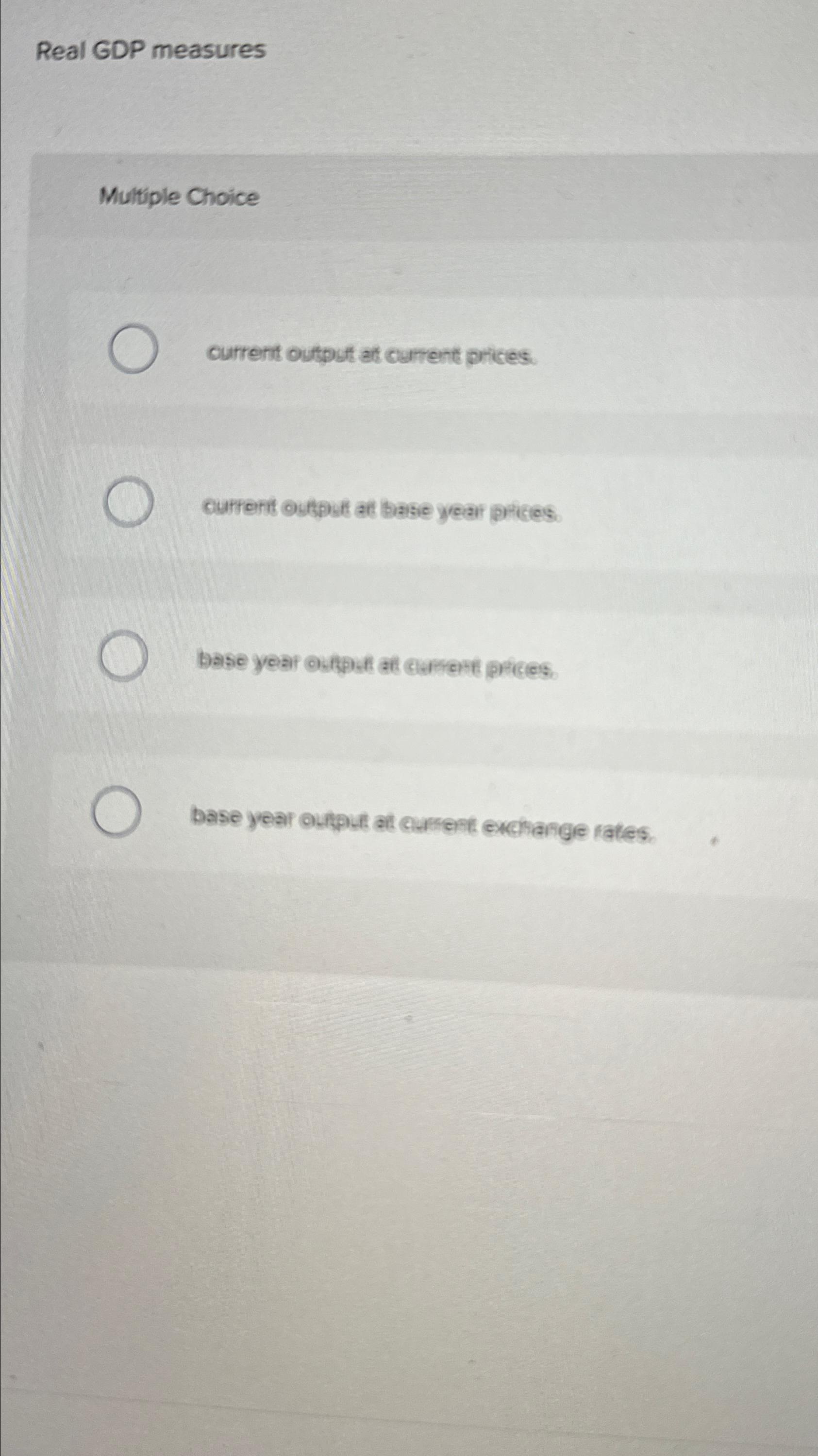 Solved Real GDP measuresMultiple Choicecurrent output at | Chegg.com