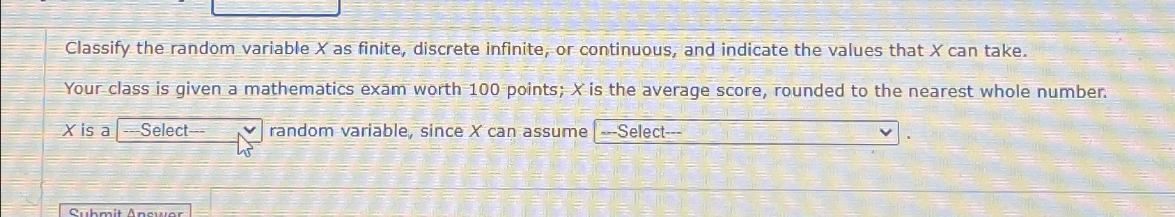 Solved Classify the random variable x ﻿as finite, discrete | Chegg.com