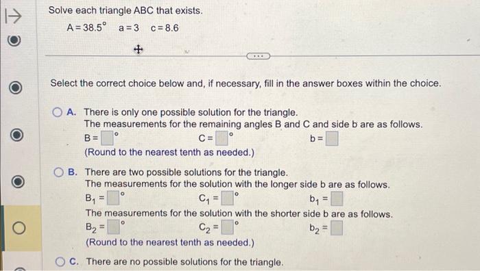 Solved 1- Solve each triangle ABC that exists. A = 38.5° a=3 | Chegg.com