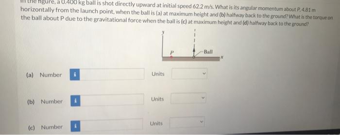 Solved mh the ngure, a 0.400 kg ball is shot directly upward | Chegg.com
