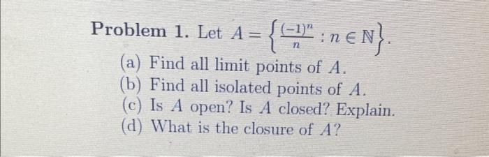 Solved Problem 1. Let A={n(−1)n:n∈N}. (a) Find all limit | Chegg.com