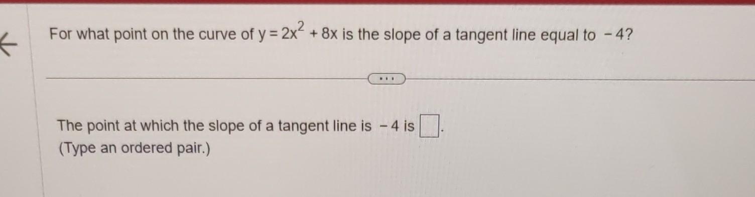 Solved For what point on the curve of y=2x2+8x is the slope | Chegg.com