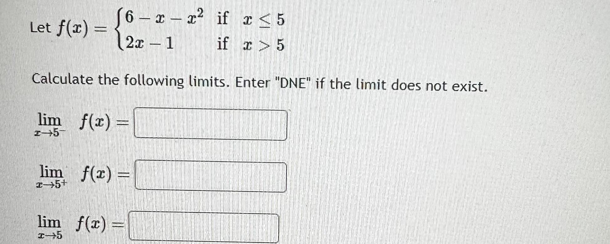 Solved Let f(x)={6-x-x2 if x≤52x-1 if x>5Calculate the | Chegg.com