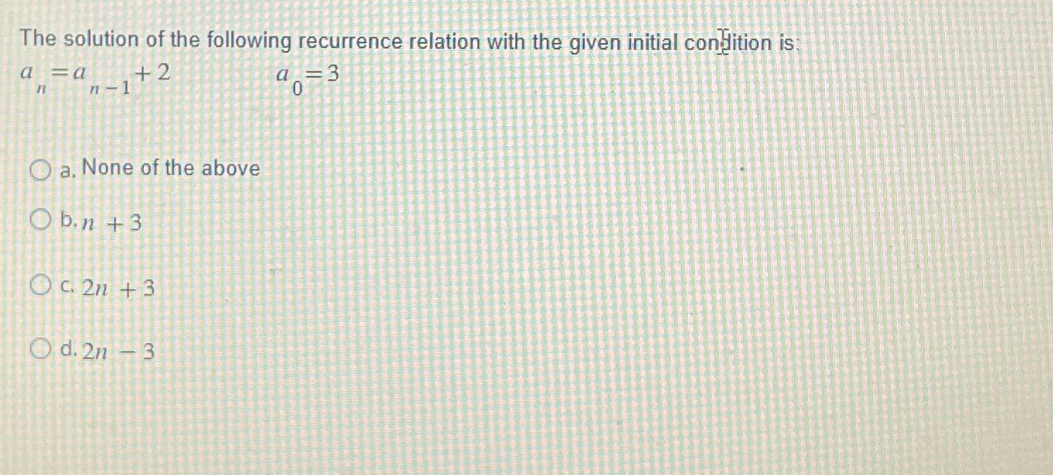 Solved The solution of the following recurrence relation | Chegg.com